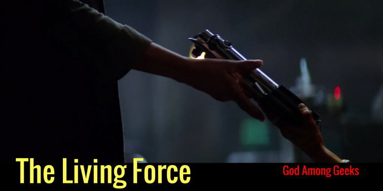 A Powerful Ally; The Living Force (Part I) – God Among Geeks